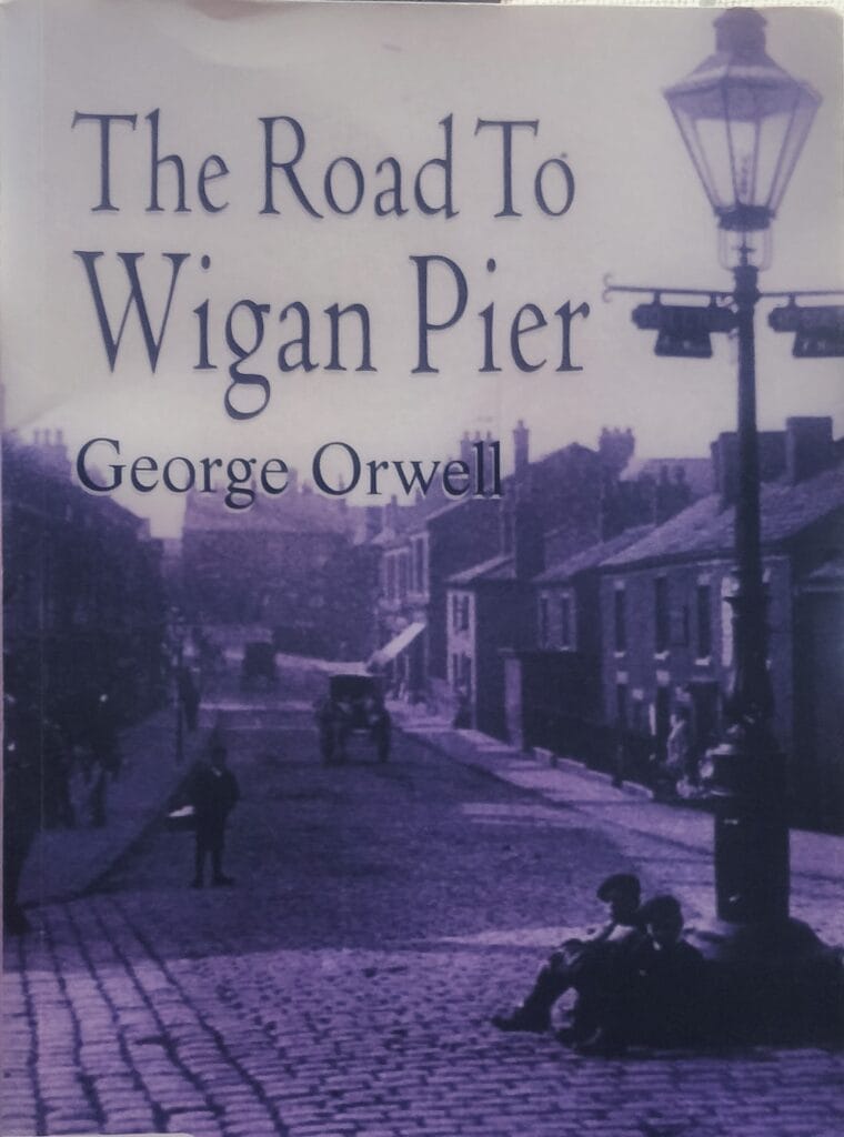 The Road to Wigan Pier By George Orwell